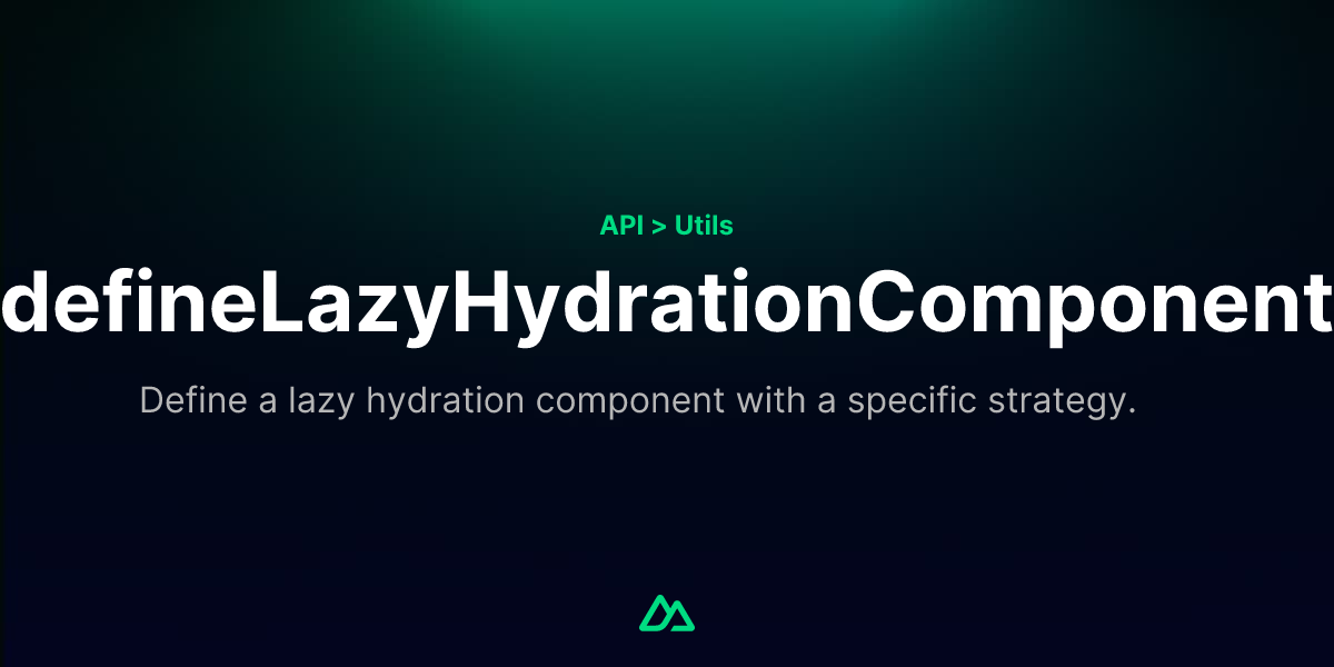 defineLazyHydrationComponent · Nuxt Utils v3