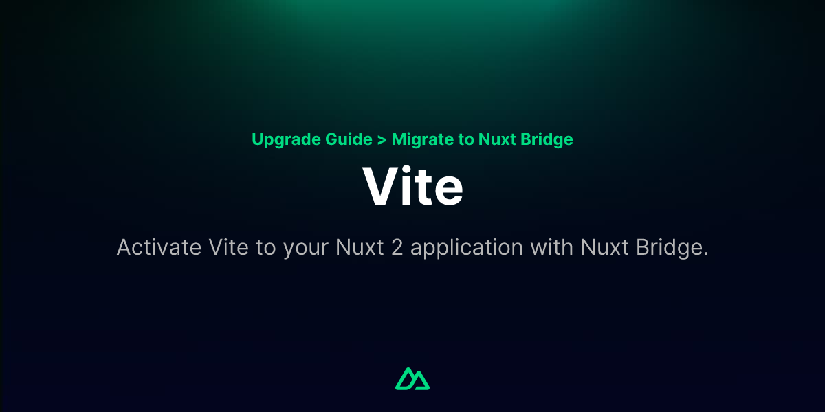 Migrate to Nuxt Bridge: Vite v4