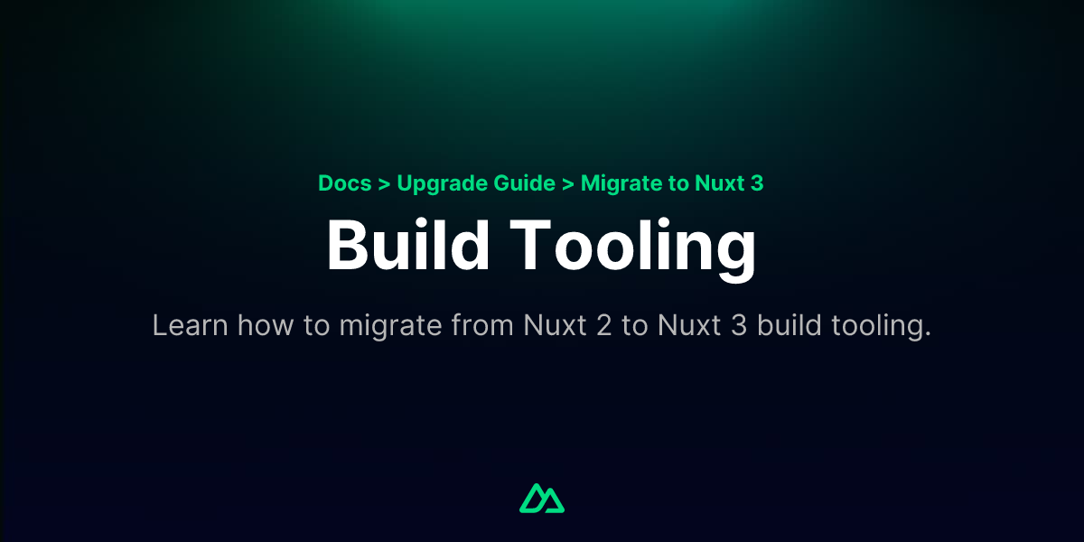 Migrate to Nuxt 3: Build Tooling Migrate to Nuxt 3: Build Tooling